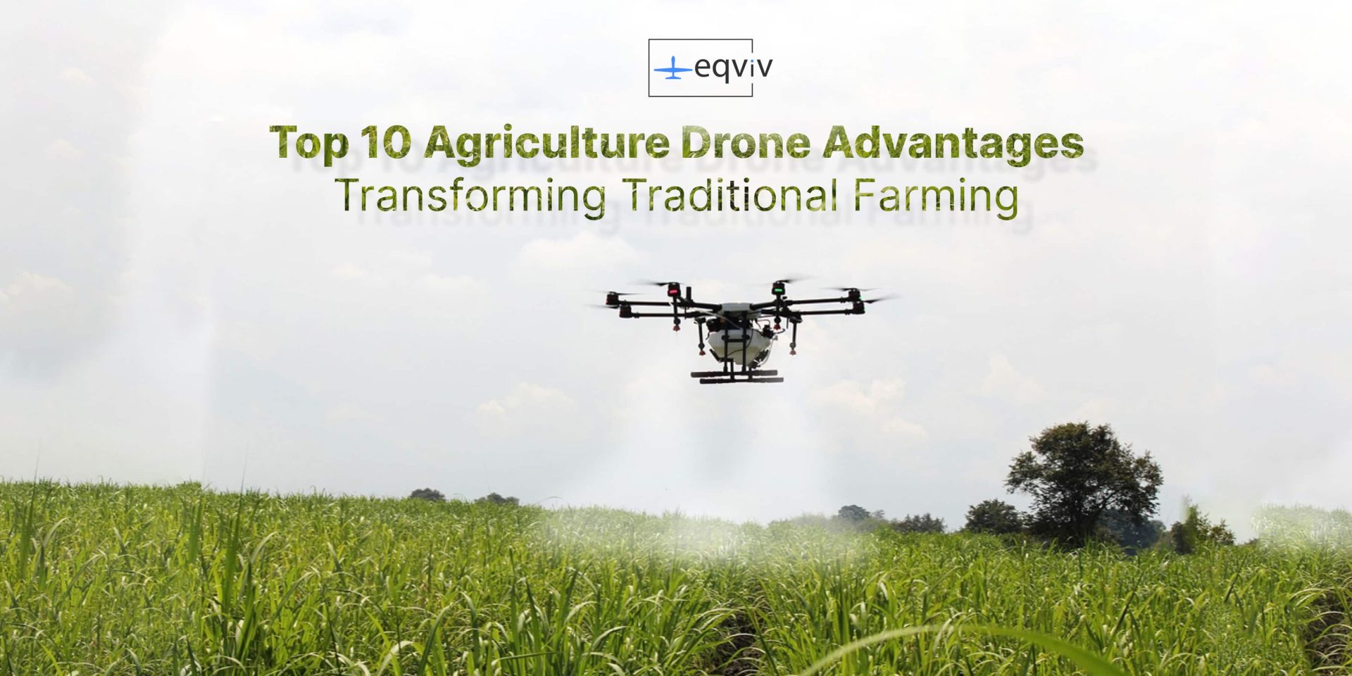 Top 10 Agriculture Drone Advantages Transforming | EQVIV